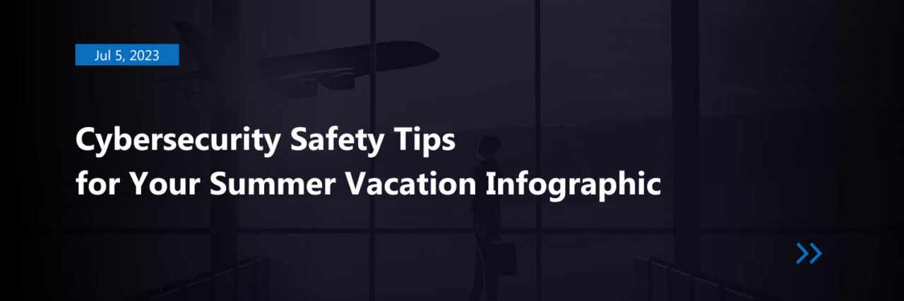 Cybersecurity Safety Tips for Your Summer Vacation Infographic - Black Cell