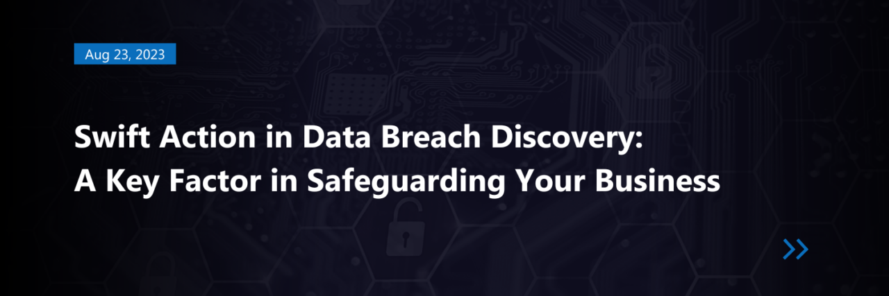 Swift Action in Data Breach Discovery: A Key Factor in Safeguarding ...