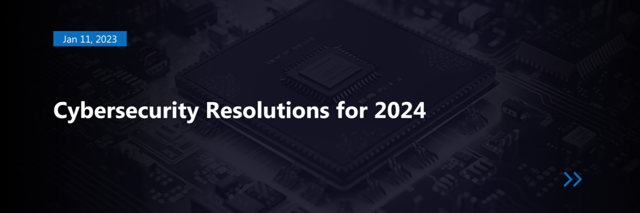 Cybersecurity Resolutions for 2024 - Black Cell
