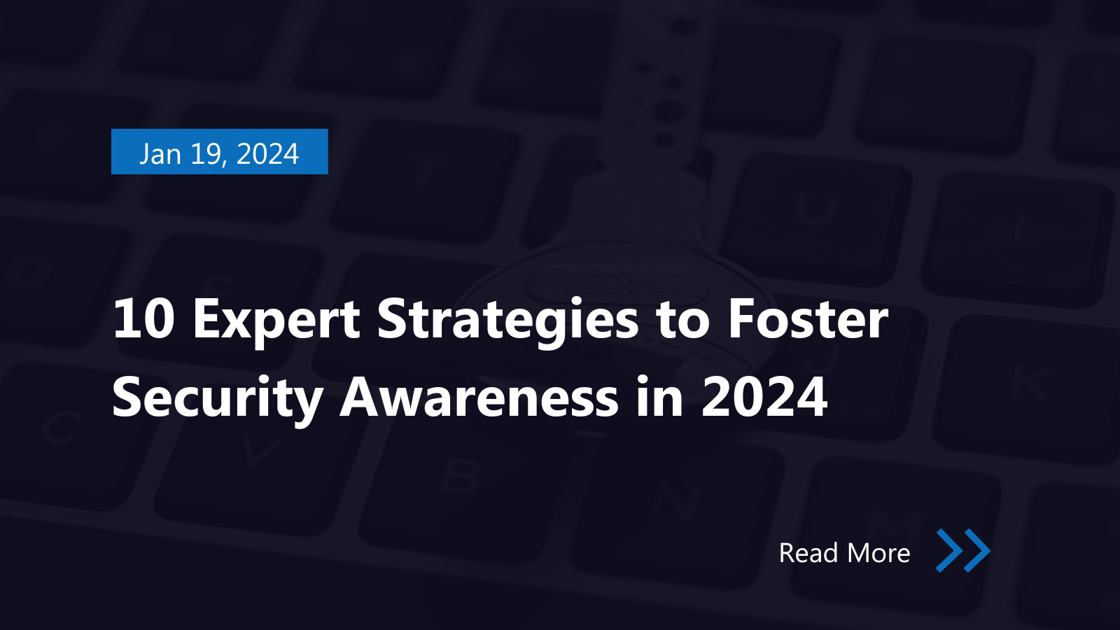 10 Expert Strategies to Foster Security Awareness in 2024 - Black Cell